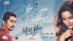 Nee Enna Paathiye Song Lyrics -Miss You - Tamil Movie 2024